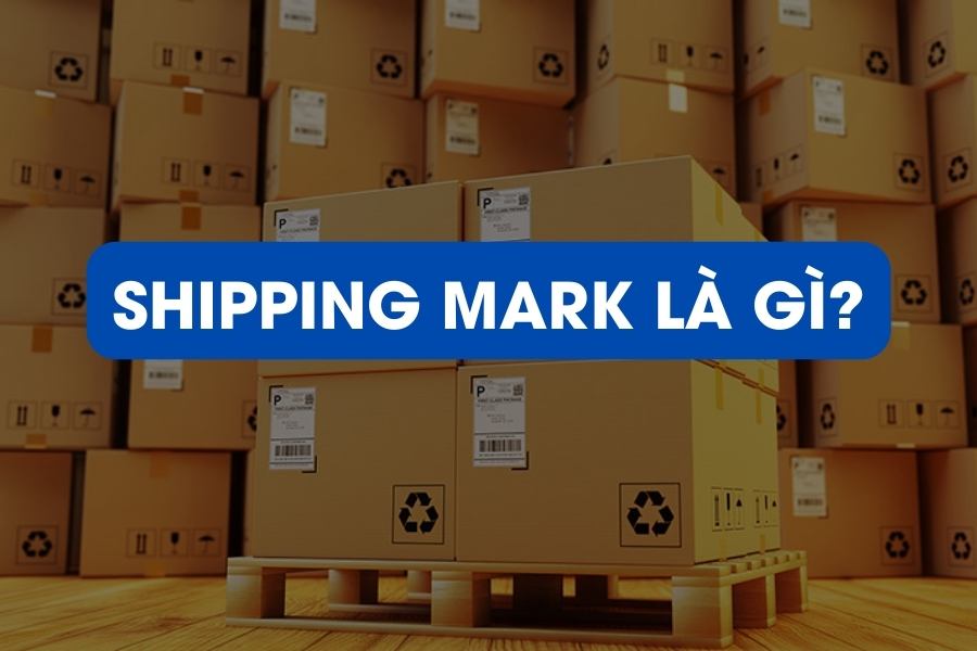 Shipping mark là gì? Mục đích của shipping mark trong xuất khẩu hàng ...